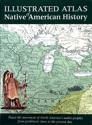 Illustrated Atlas of Native American History - Art Source International